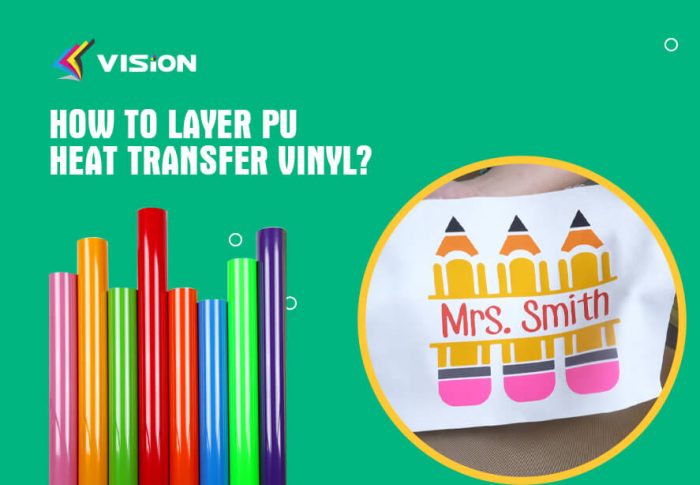 How To Layer PU Heat Transfer Vinyl?