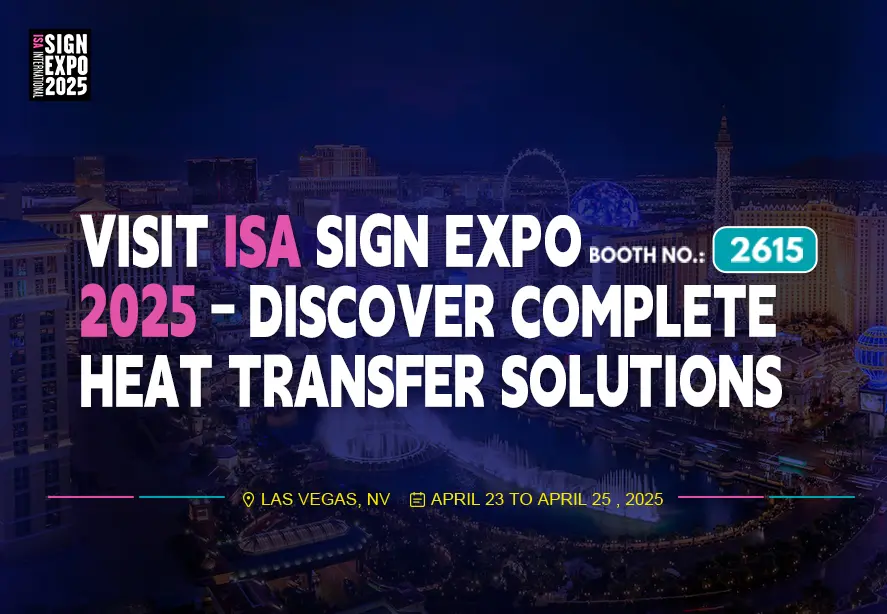 Visit ISA Sign Expo 2025 – Discover Heat Transfer Solutions - Heat ...
